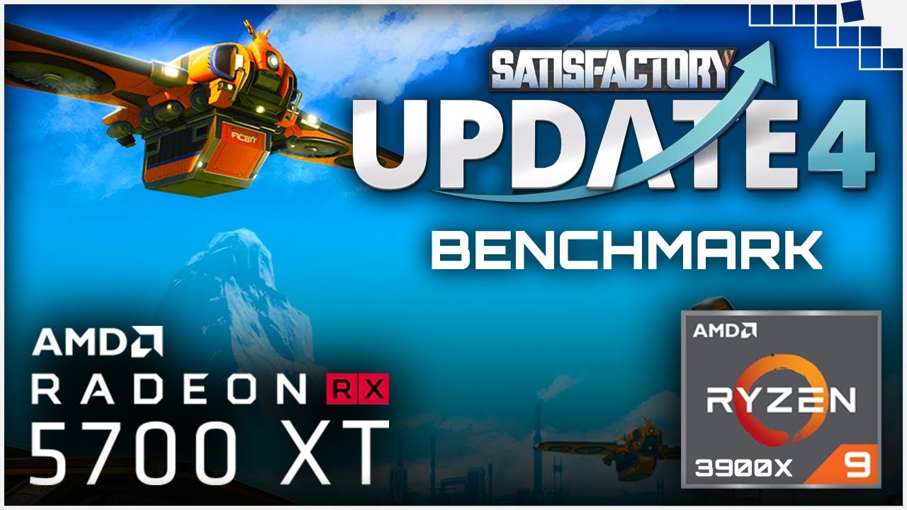 Satisfactory Update 4 - Benchmark | AMD Ryzen 9 3900X | Radeon RX ...