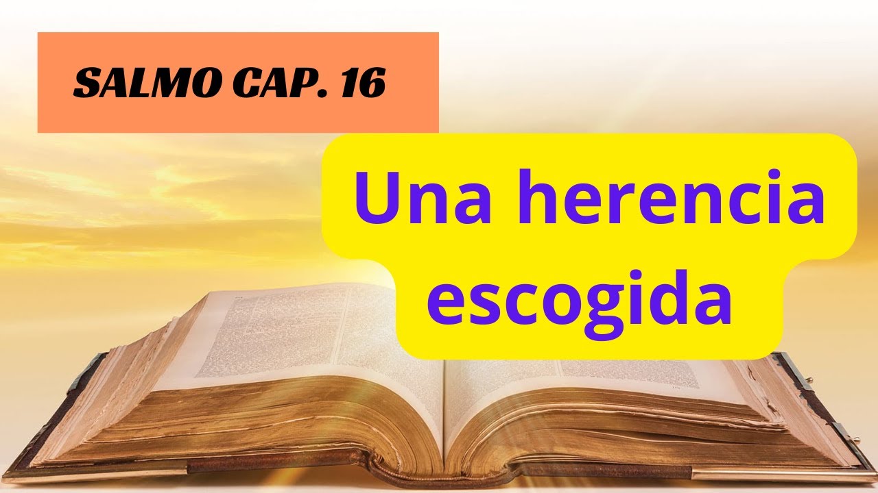 Salmo 16 Una herencia escogida reavivados por su palabra - YouTube