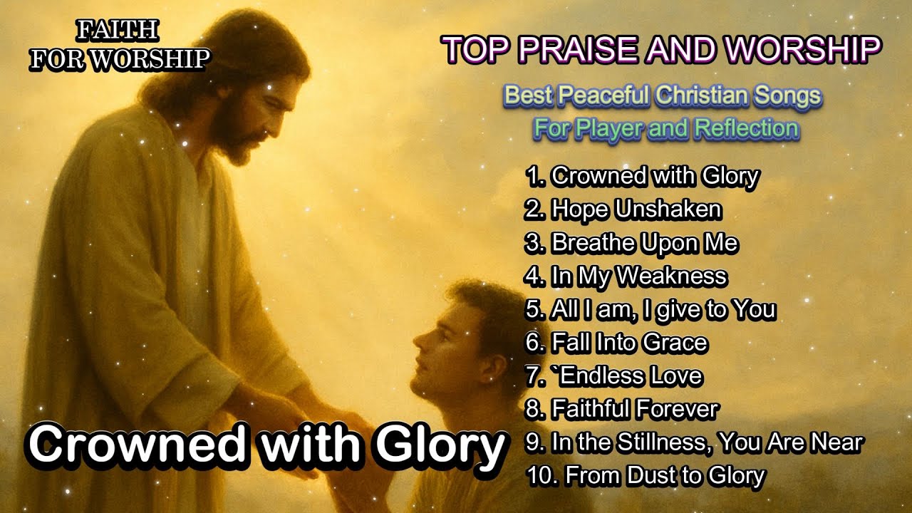 FULL CHRISTIAN SONG | Crowned with Glory | Peaceful Praise & Worship ...