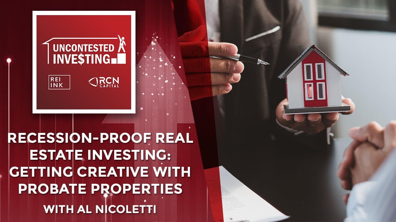 Recession-Proof Real Estate Investing: Getting Creative With Probate Properties With Al ...