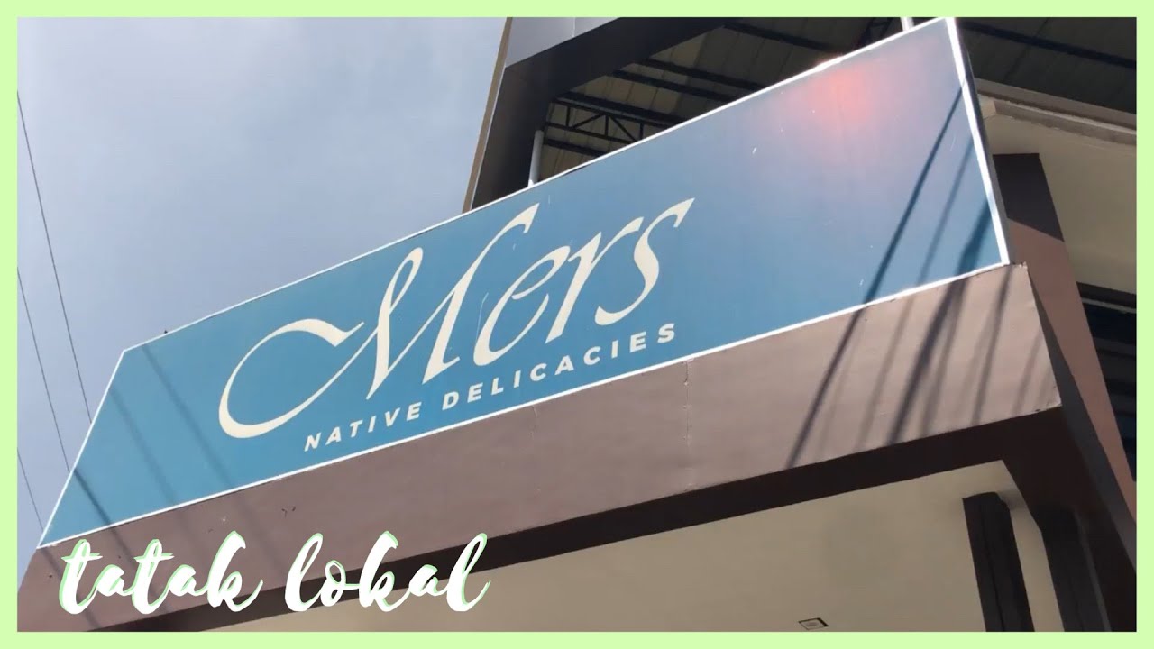 TATAK LOKAL: MERS FOOD AND DELICACIES - YouTube