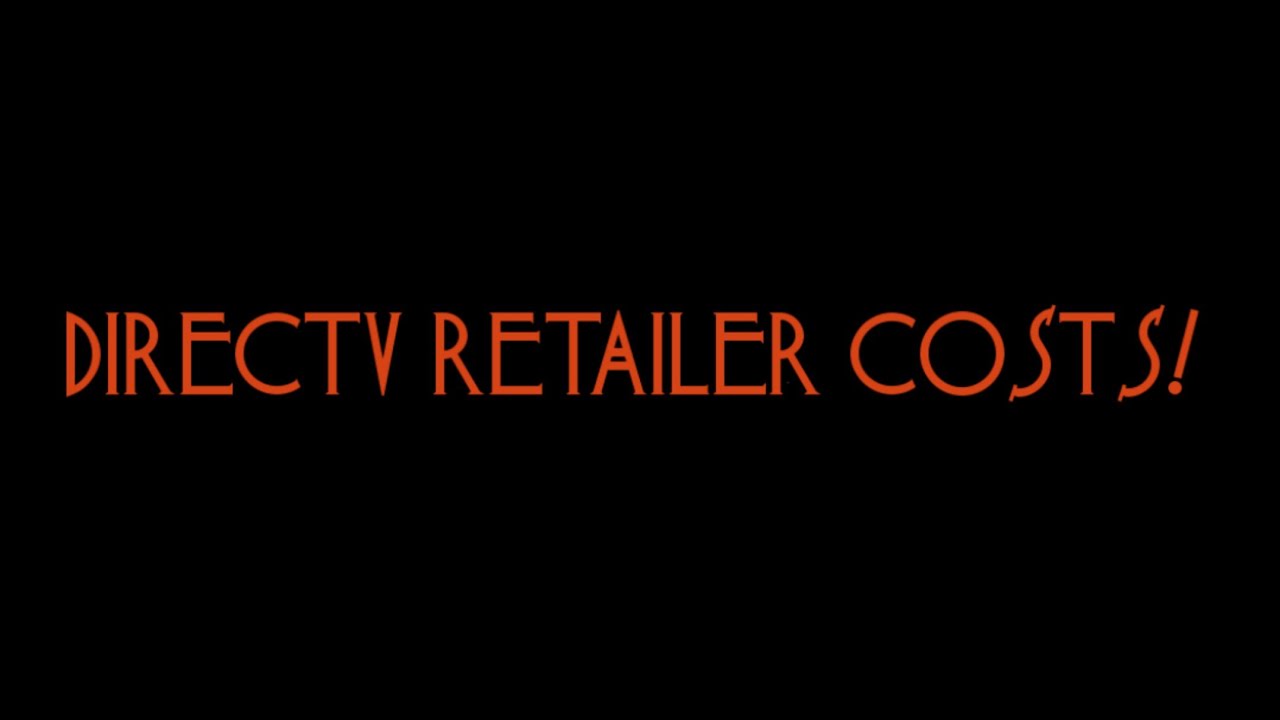Directv Retailer Upfront Costs! - YouTube