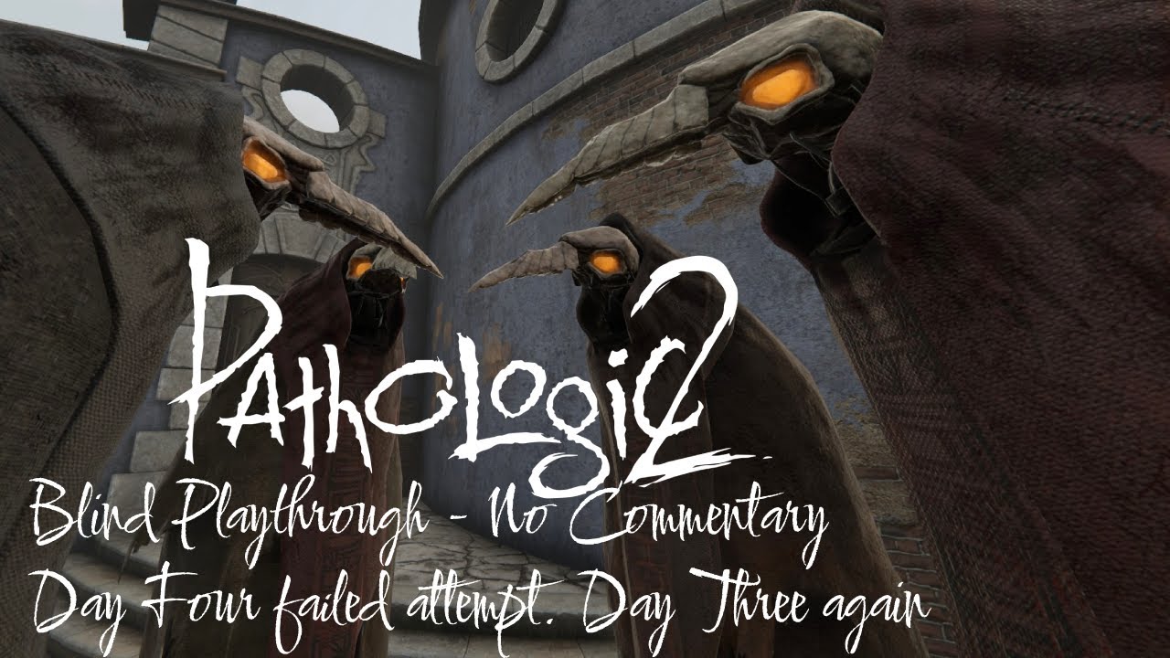 Pathologic 2 | Day 4 in vain. Day 3 again. (Blind Playthrough - No Commentary - Imago Difficulty ...