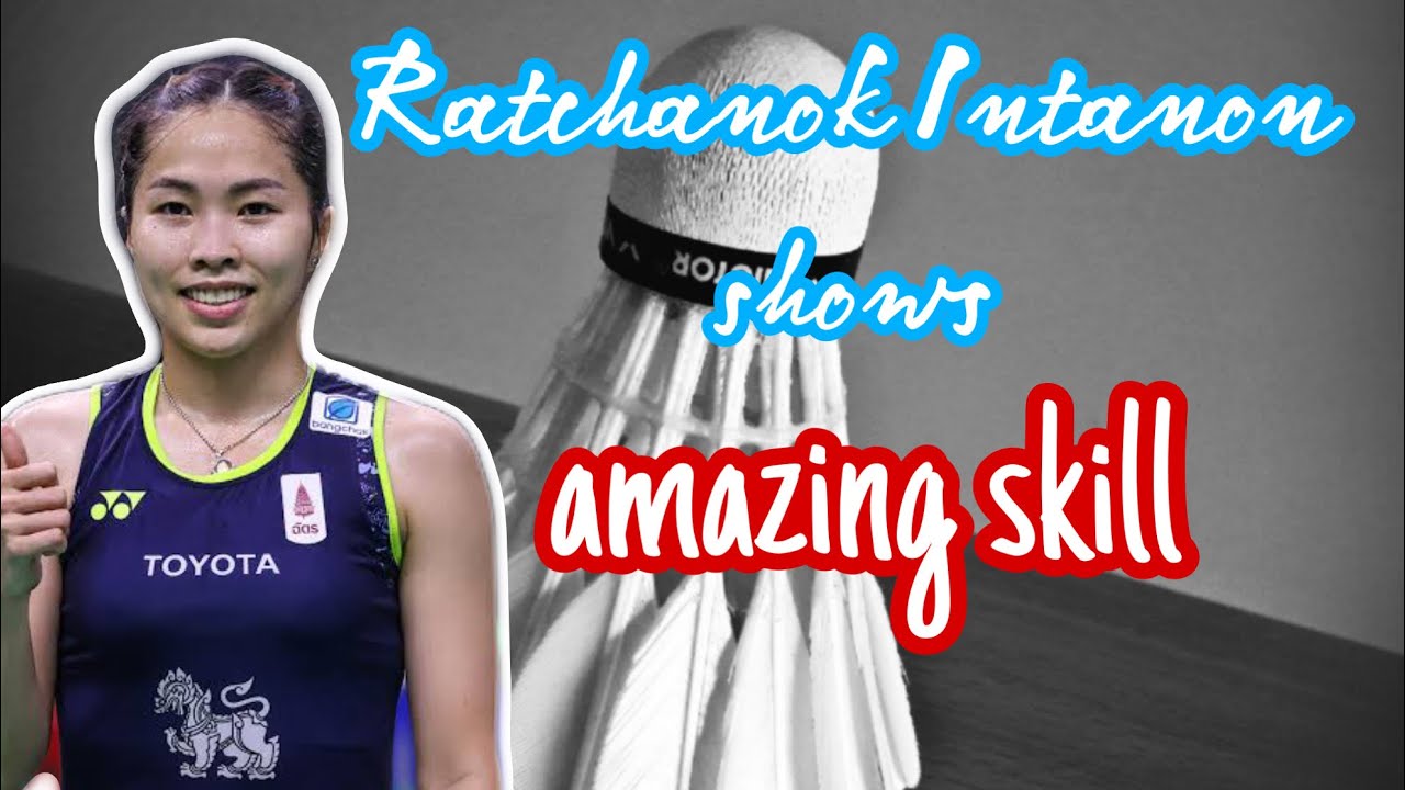 Ratchanok Intanon shows amazing skill - YouTube