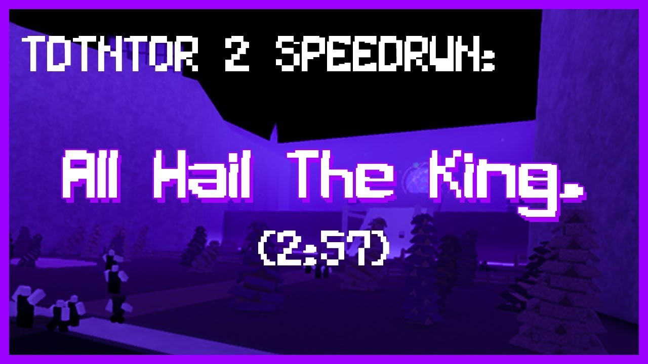 Roblox TDTNTOR 2 Record/Speedrun - All Hail The King (2:57) (OLD) - YouTube