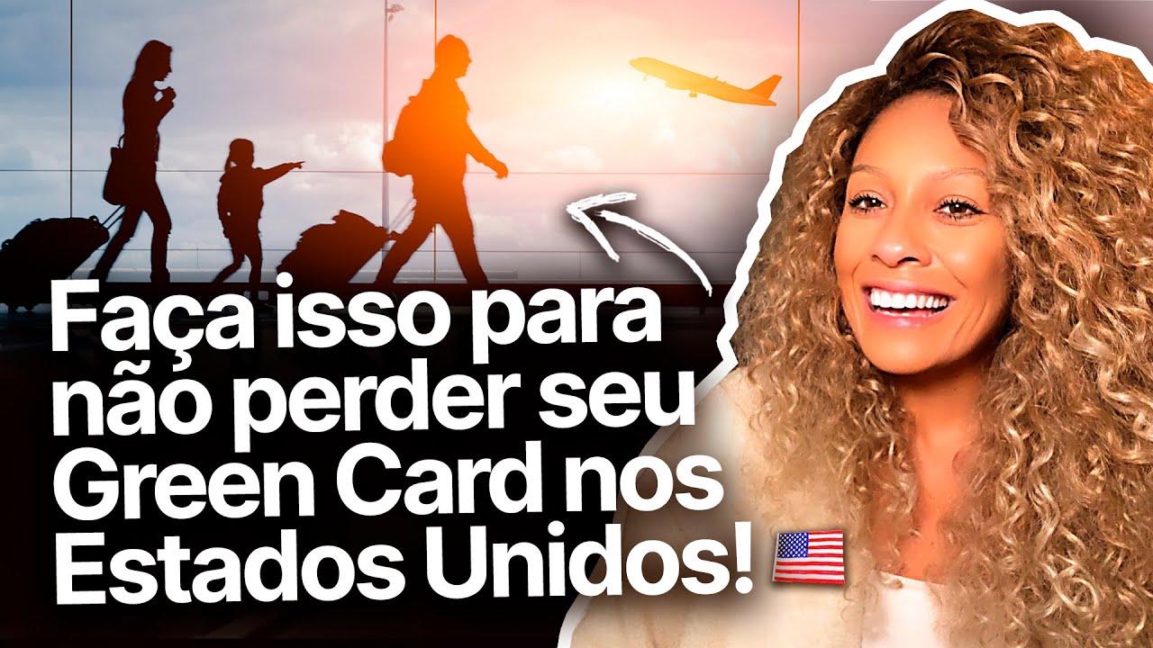 PRECISA FICAR MAIS DE UM ANO FORA DOS EUA E NÃO QUER PERDER O GREEN ...