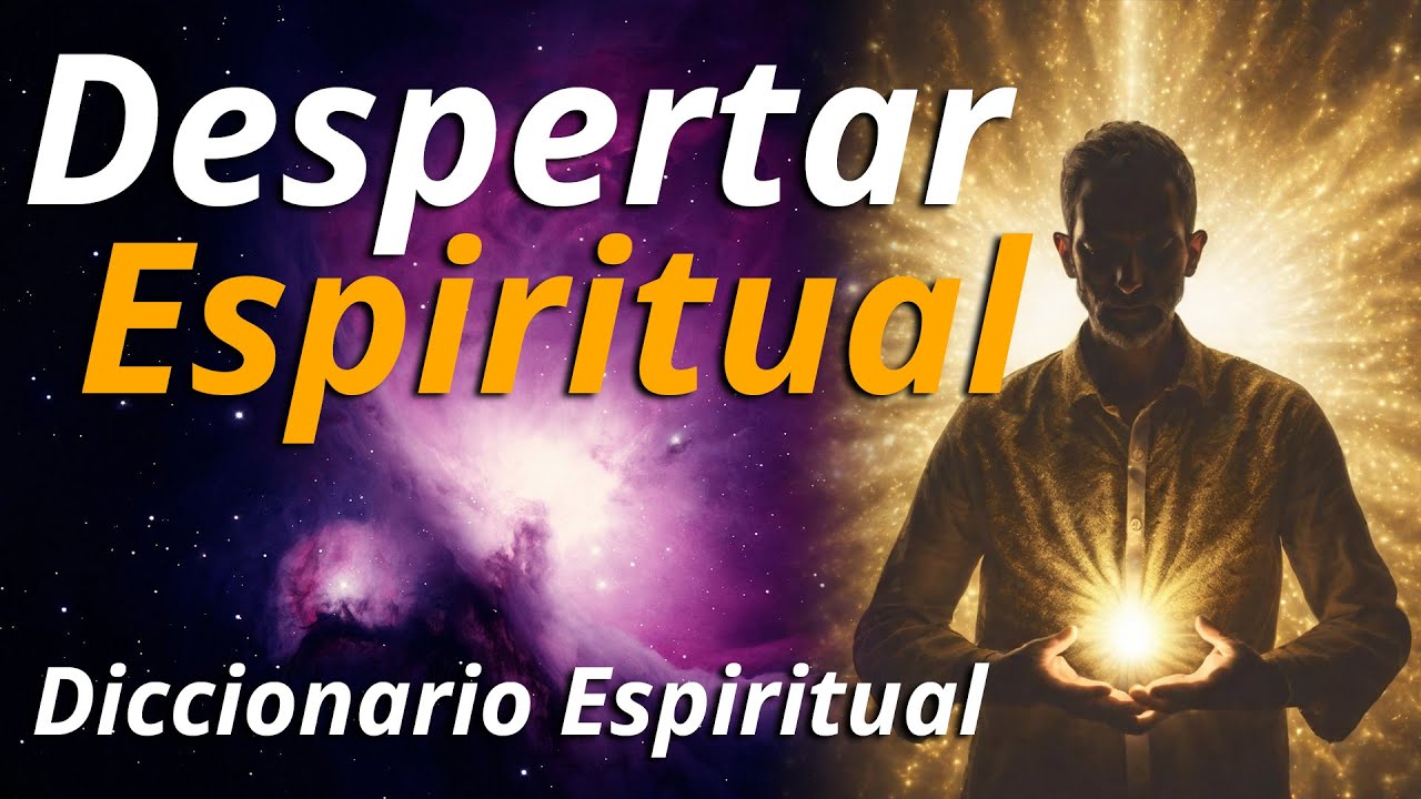 Qué es el DESPERTAR ESPIRITUAL | Diccionario Espiritual | Conceptos Espirituales - YouTube