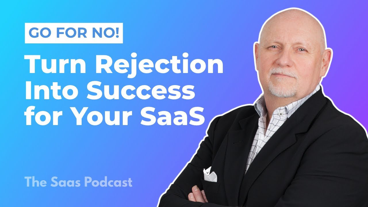 347: How to Turn Rejection into Success for Your SaaS Startup - with ...
