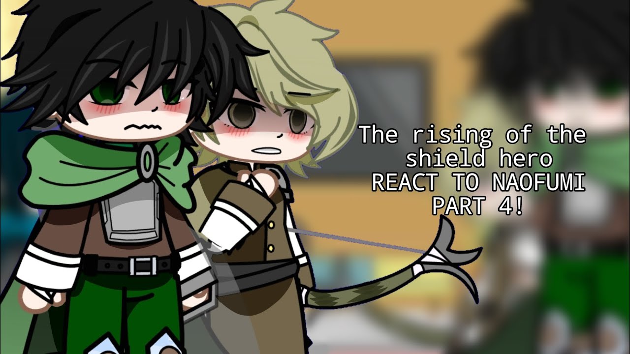 THE RISING OF THE SHIELD HERO REACT TO NAOFUMI AND HER COMPANIONS ...