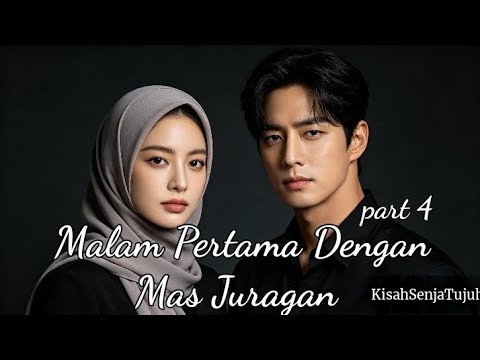 Part 4—Malam Pertama Dengan Mas Juragan—story by Kisah Senja Tujuh 