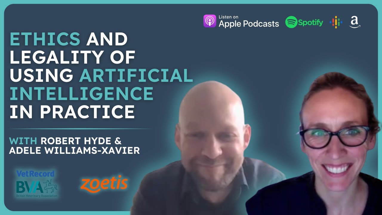 Ethics and Legality of Using AI in Practice – Adele Williams-Xavier and Robert Hyde | VETchat ...