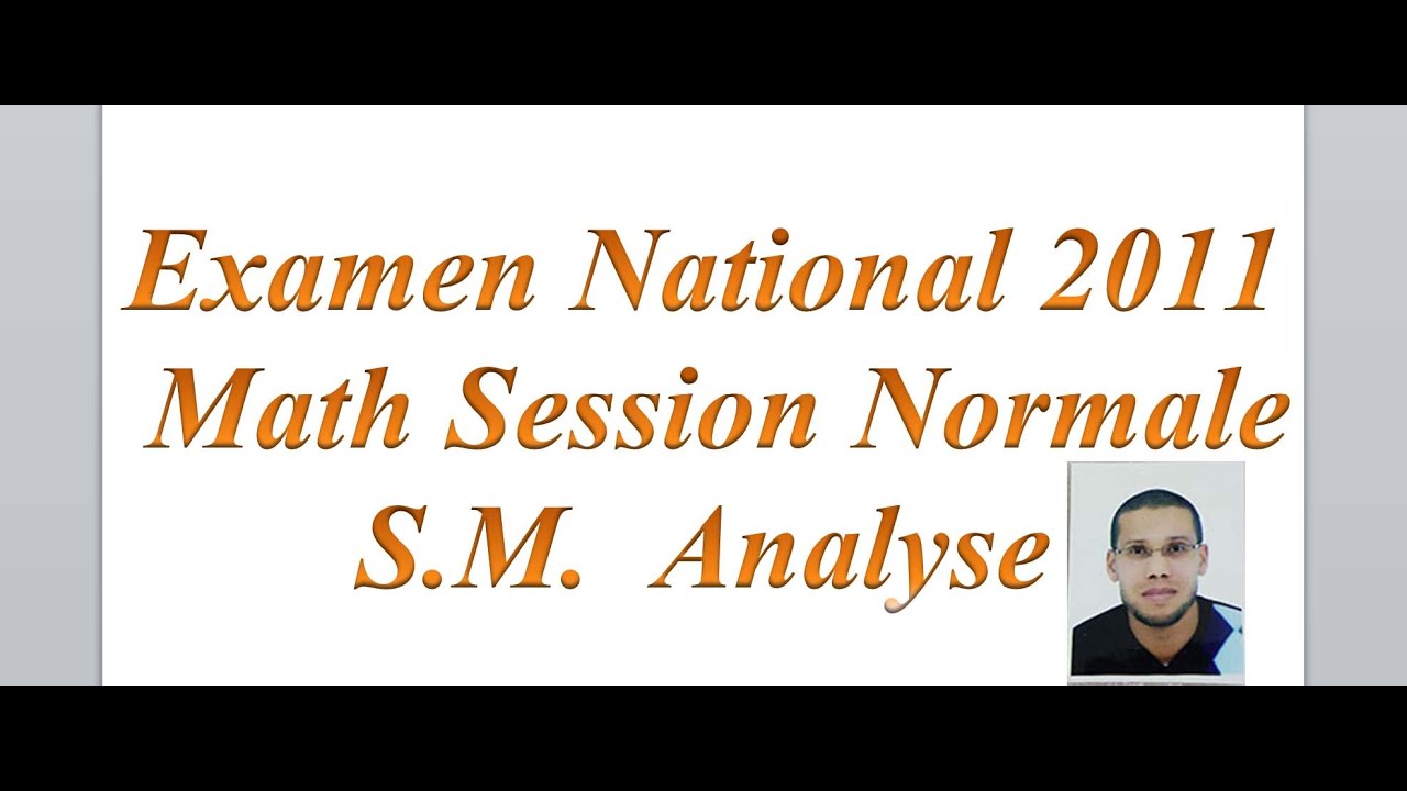 Examen National Math 2011 Session Normale Analyse - YouTube