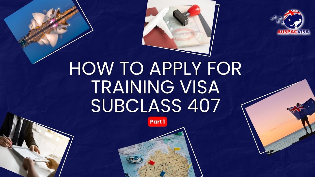How to Apply for Training Visa Subclass 407 Part 1 - YouTube