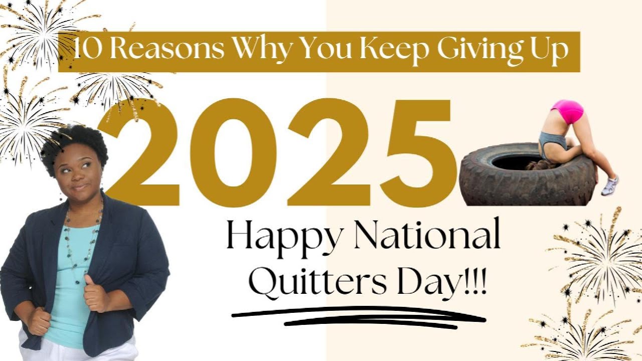 2025 National Quitters Day! 10 Reasons Why We Fail at this point EVERY ...