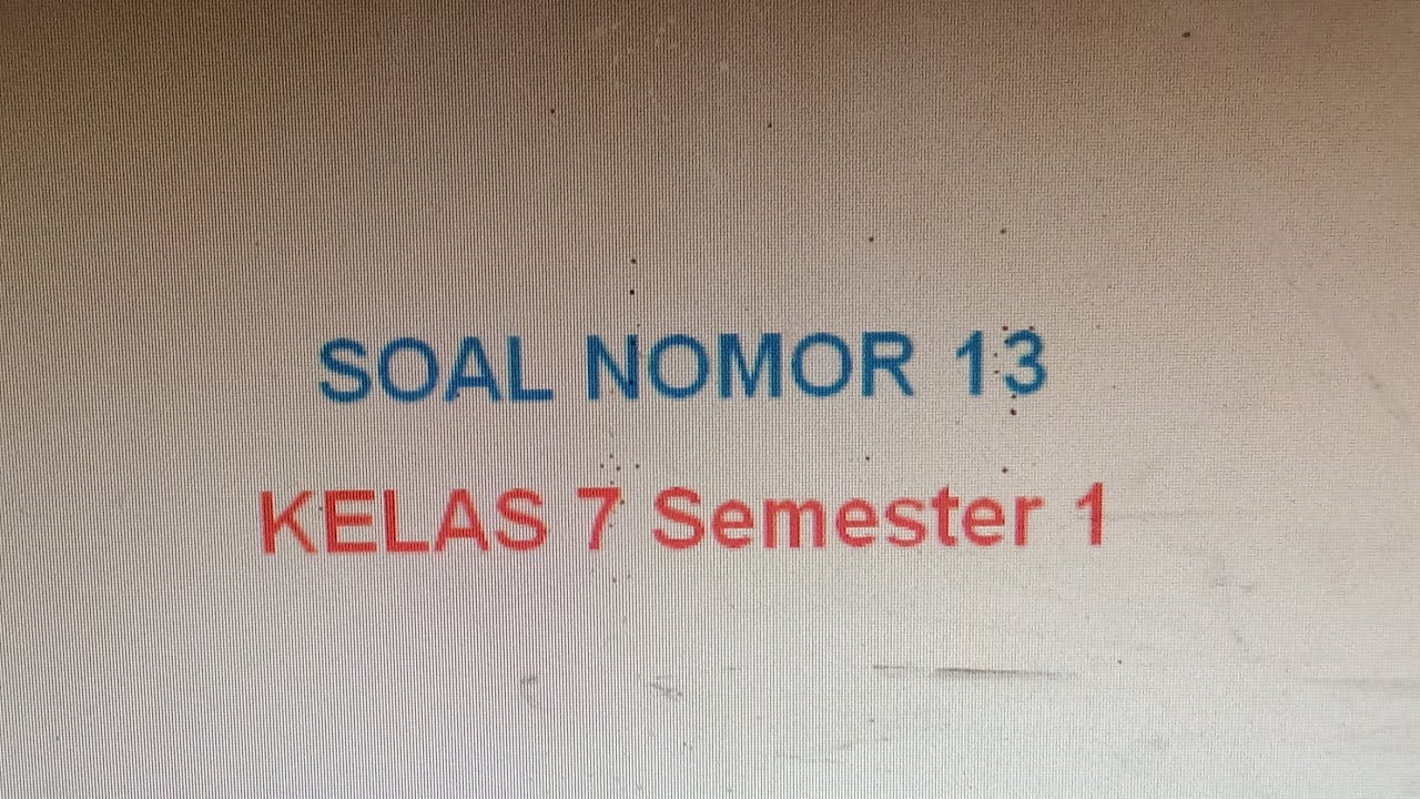 Soal Nomor 13 Kelas 7 sms1 - YouTube