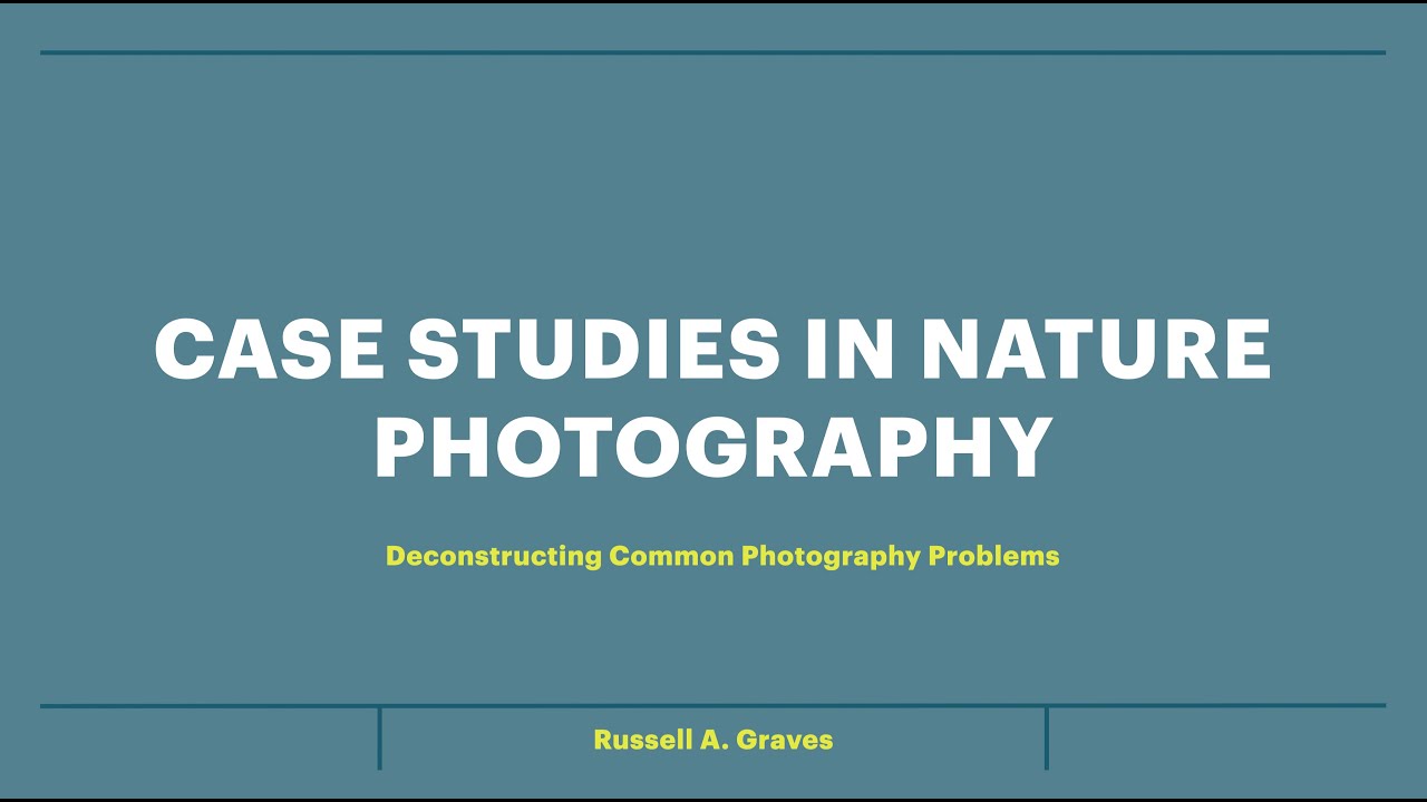 Case Studies in Nature Photography - Webinar - YouTube