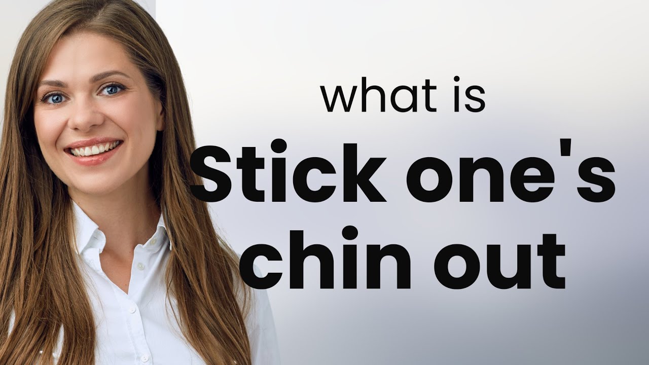 Understanding "Stick One's Chin Out": A Guide to Bravery and Risks ...