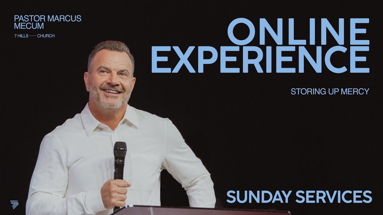 Storing Up Mercy | Marcus Mecum | 7 Hills Church - YouTube