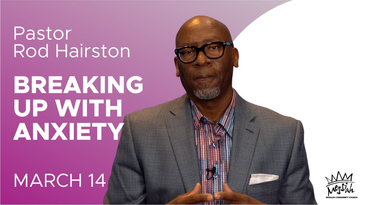 Breaking Up With Anxiety | Pastor Rod Hairston - YouTube