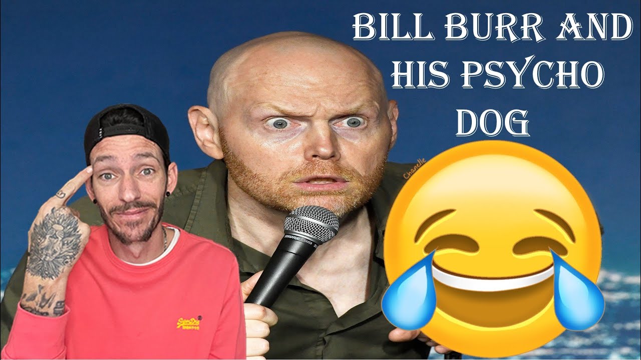 HAVING A LAUGH WITH OLD FRECKLES - Bill Burr - Dog and his temper ...