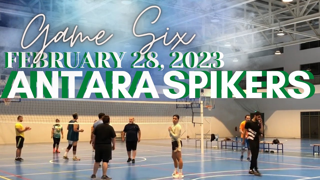 Antara Spikers - Game 6 - February 28, 2023 - YouTube