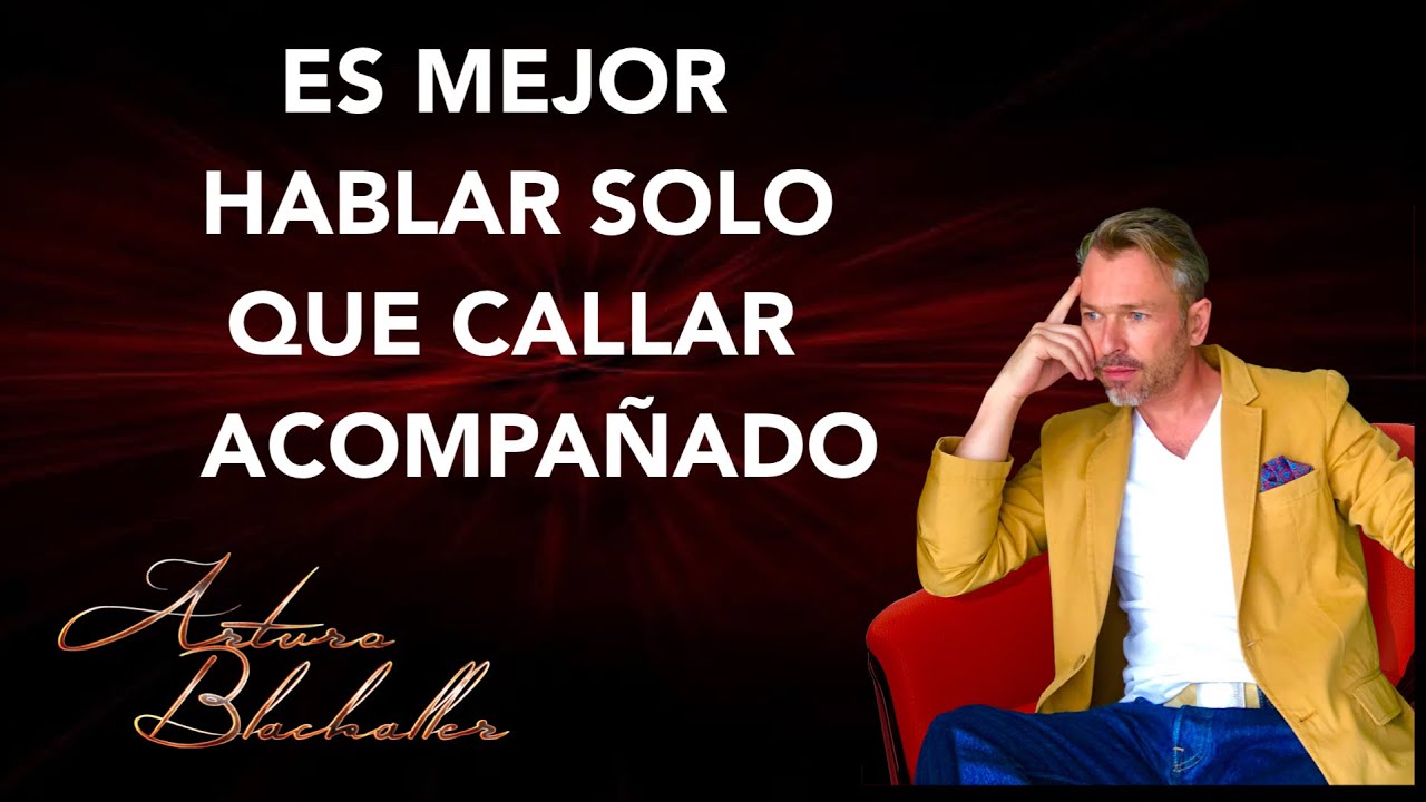 Es mejor hablar solo que callar acompañado. - YouTube