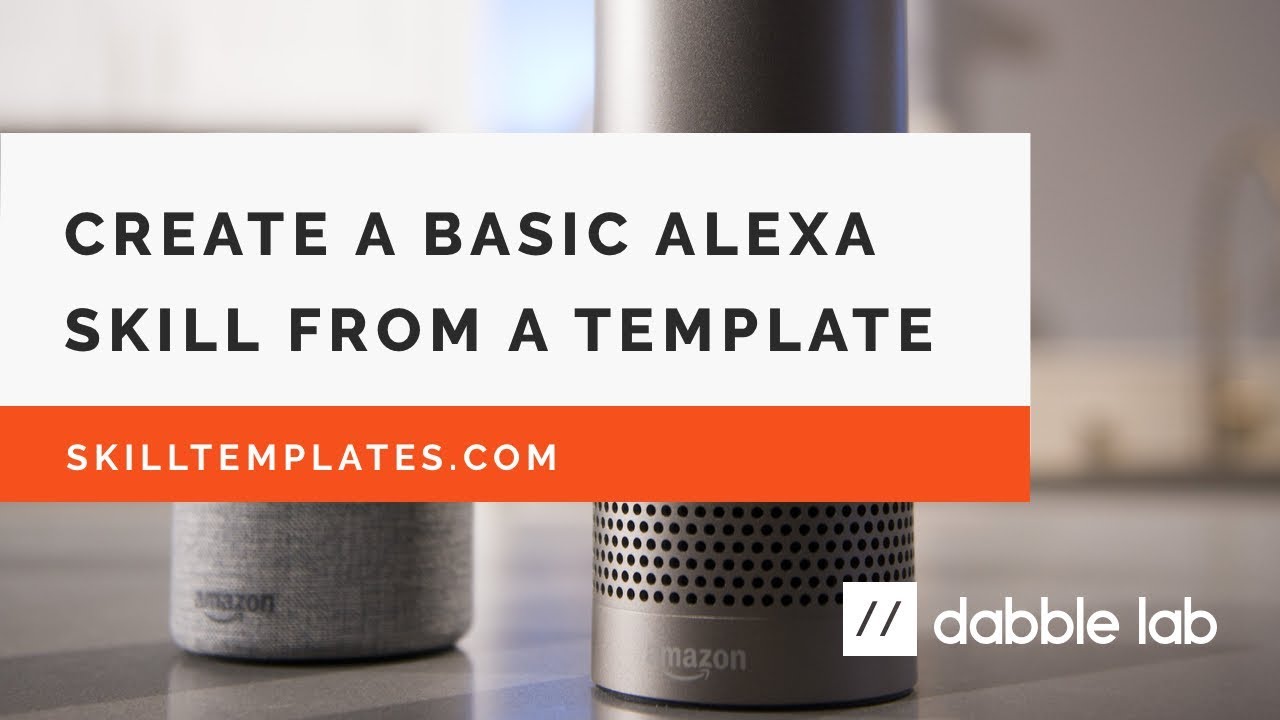 Building An Alexa Skill Using A Template From Dabble Lab 64 Youtube