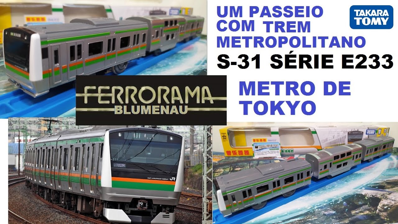 UM PASSEIO COM O TREM METROPOLITANO DE TOKYO SÉRIE E-233 - TAKARA TOMY PLARAIL S-31 FERRORAMA ...