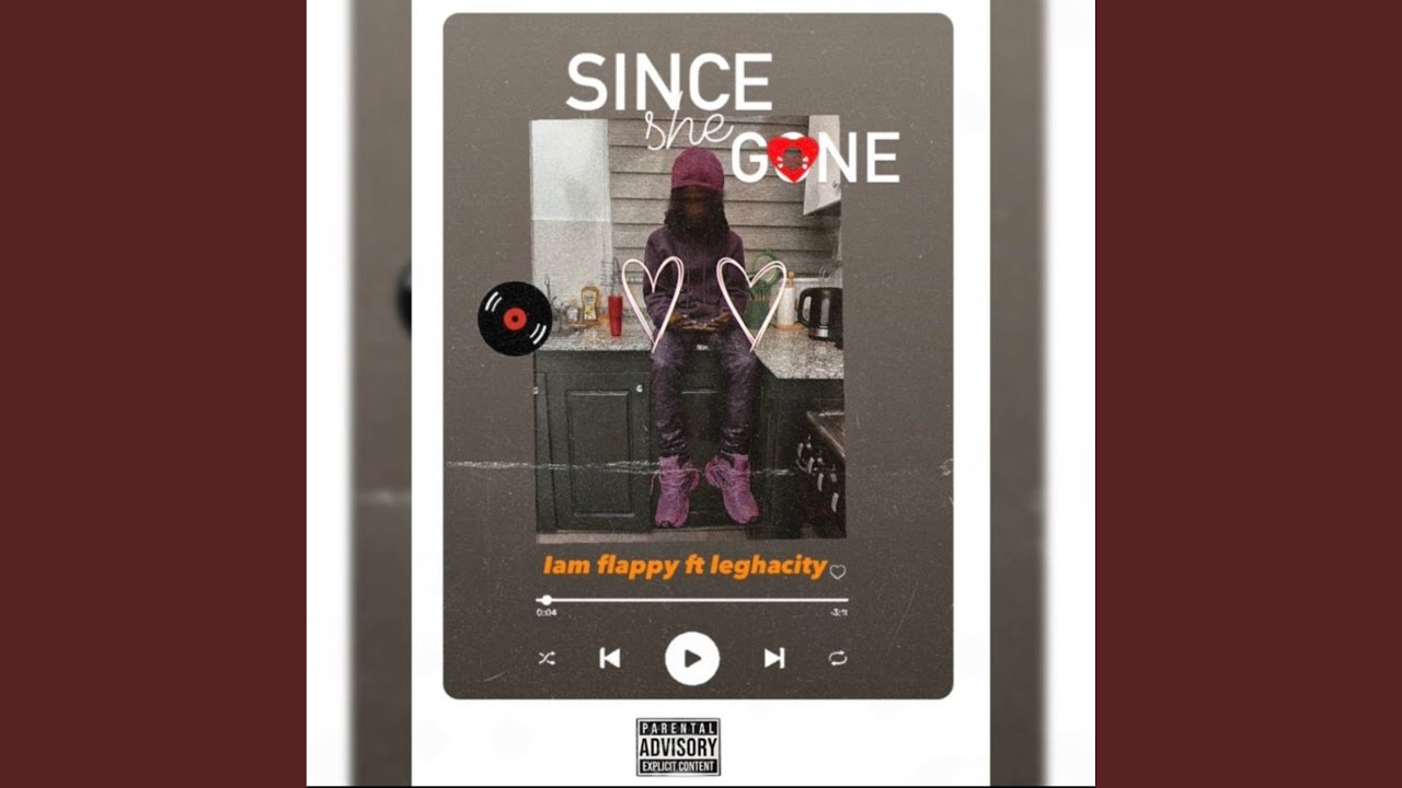 Since She Gone (feat. Legha City) - Iam Flappy: Song Lyrics, Music ...