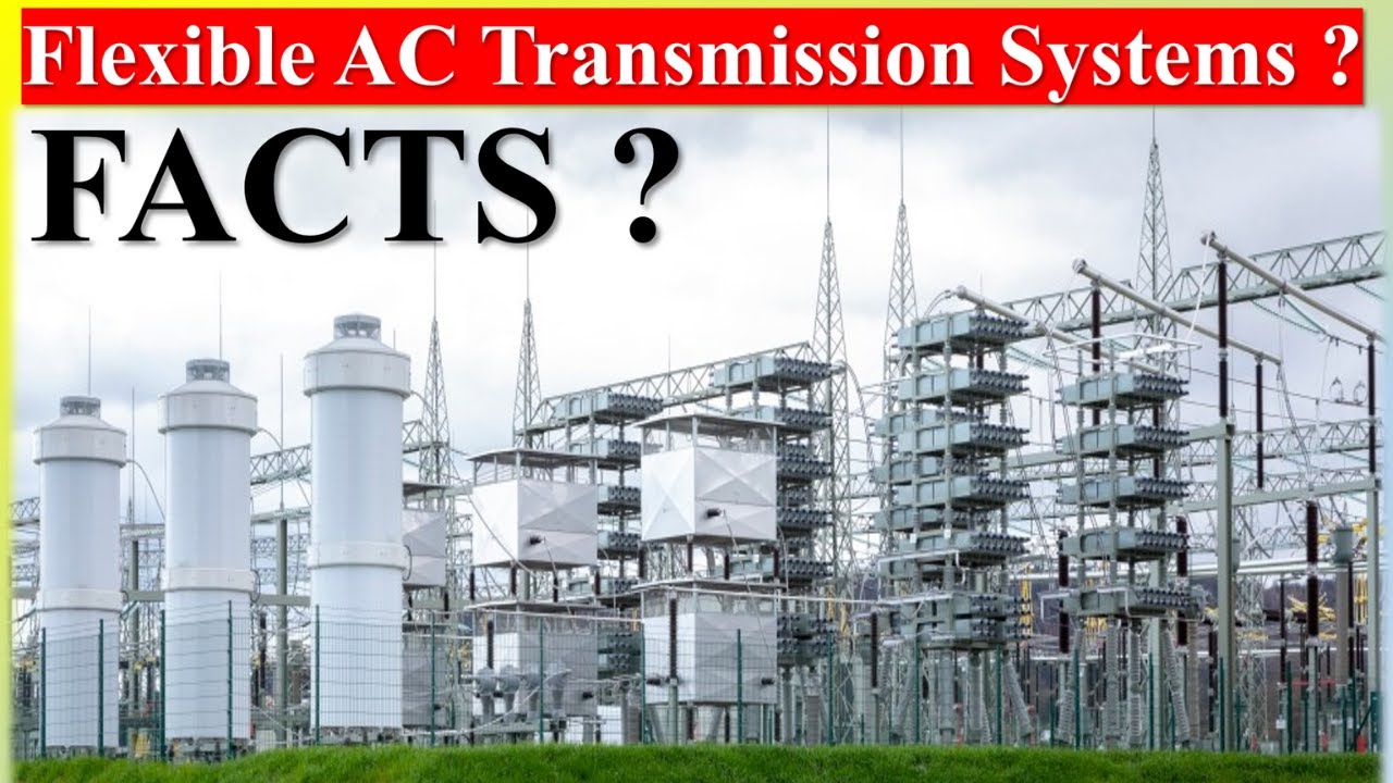 Flexible AC Transmission Systems ? | What are FACTS ? | Basic Types of ...