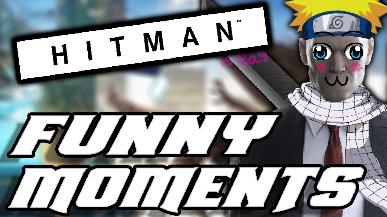 HITMAN™ - FUNNIEST MOMENTS™ - YouTube