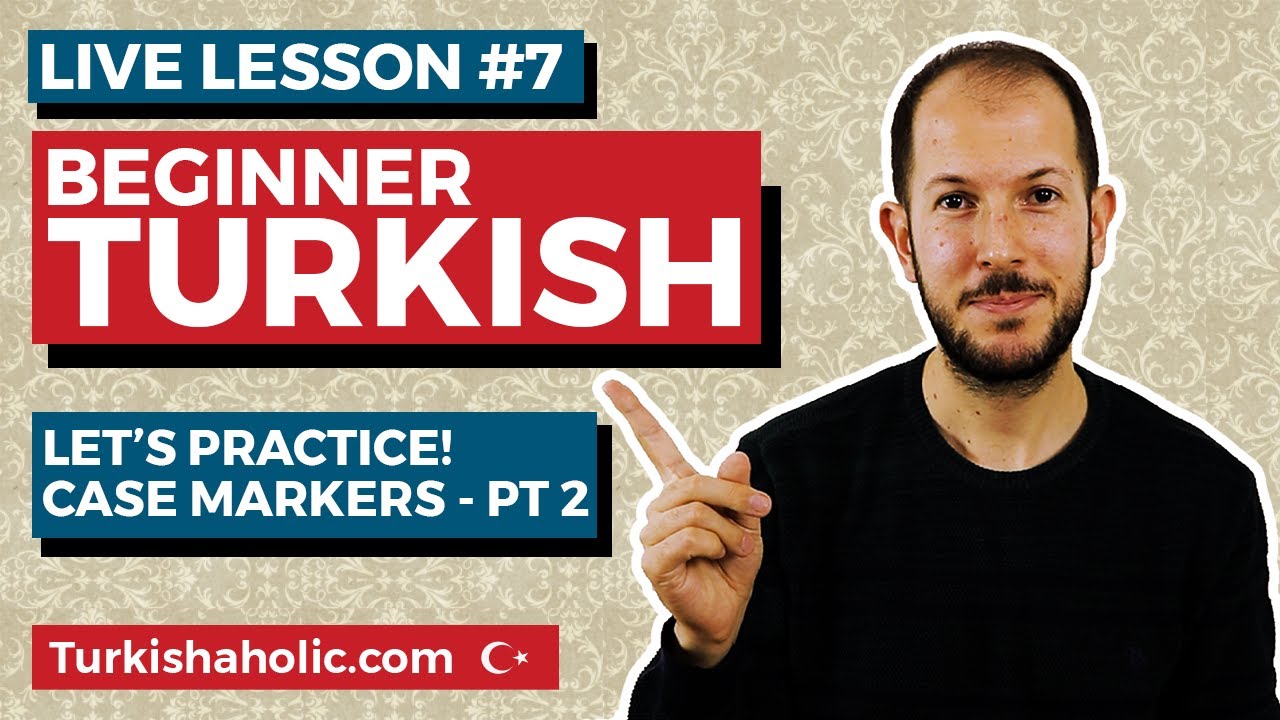 Turkish Case Markers in Detail - Live Turkish Practice Lesson - YouTube