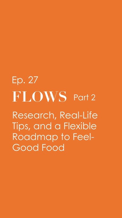 FLOWS (Part 2): Research, Real-Life Tips, and a Flexible Roadmap to Feel-Good Food - YouTube