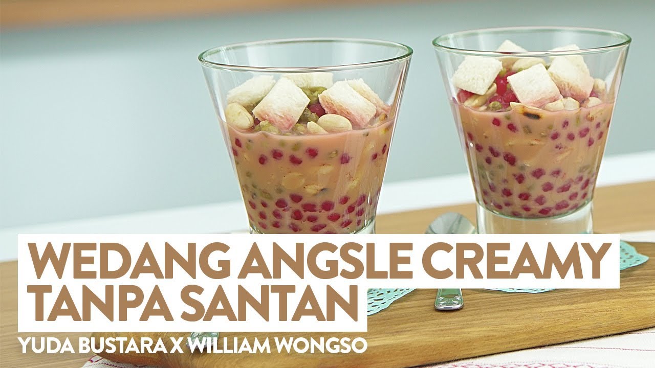 Resep Wedang Angsle Creamy Tanpa Santan | YUDA BUSTARA X WILLIAM WONGSO ...