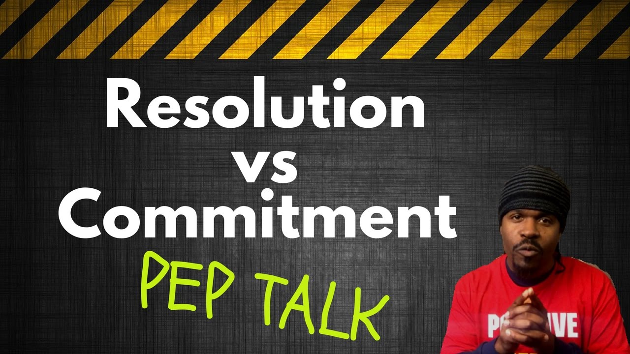 Pep Talk | Resolution vs Commitment - YouTube