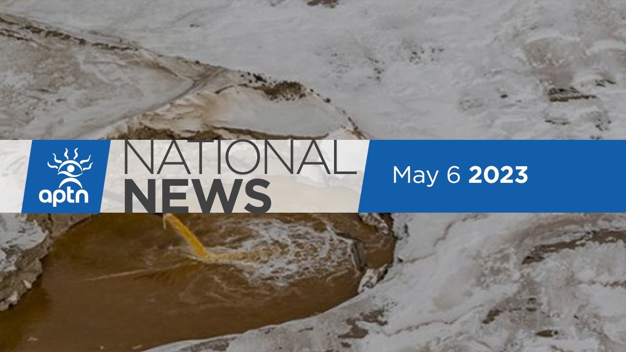 APTN National News May 6, 2023 – Day school survivors testify, Tainted ...