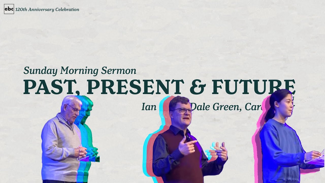 SERMON || The Past, Present & Future (120yr Anniversary) | Dale Green ...