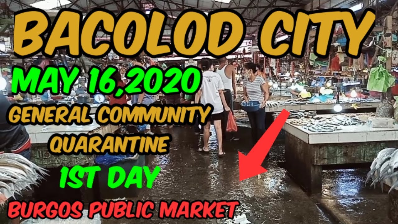 BACOLOD CITY: 1ST DAY HIGH !!! BURGOS PUBLIC MARKET MAY 16,2020 DAY 1 ...