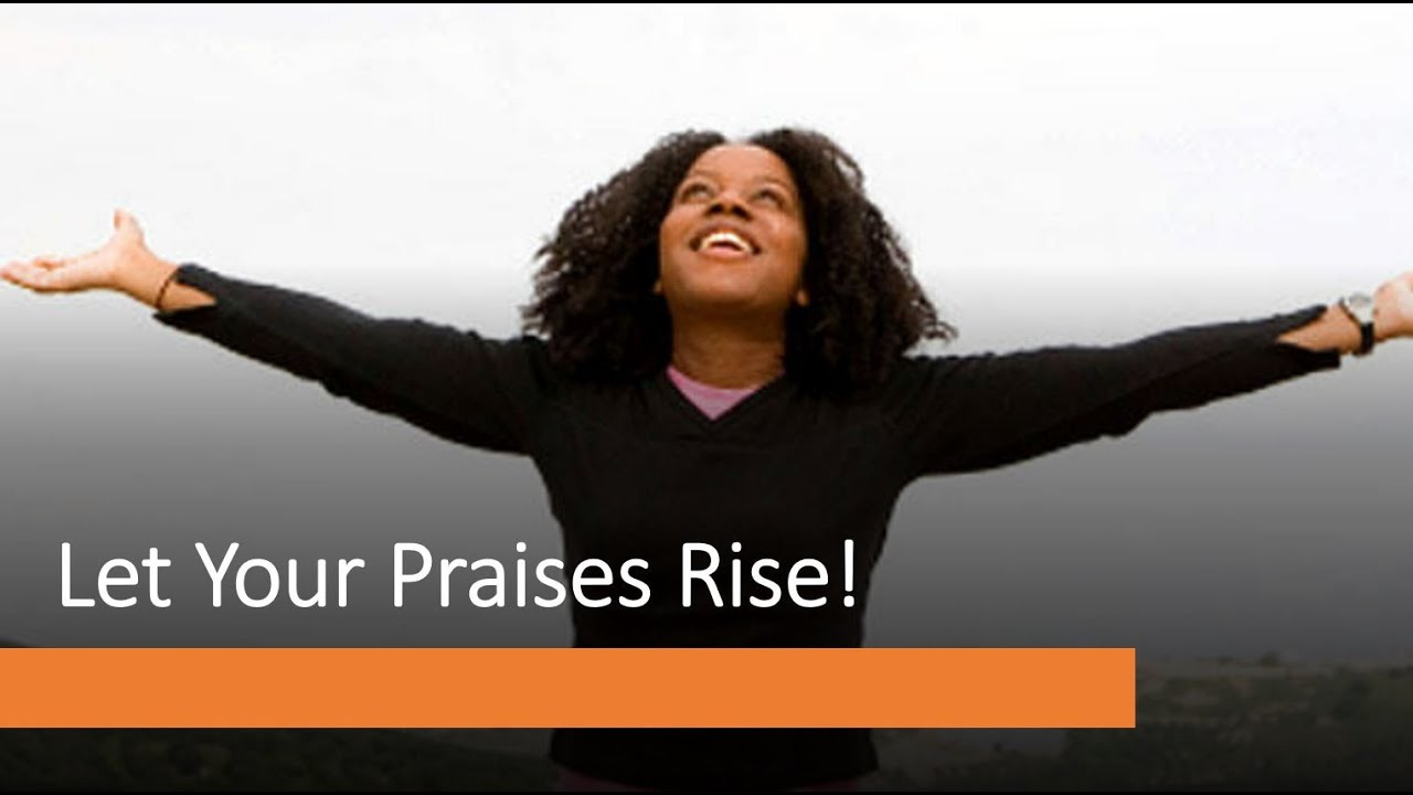 Let your Praises Rise- United Baptist Church-Sault Ste Marie Ontario ...
