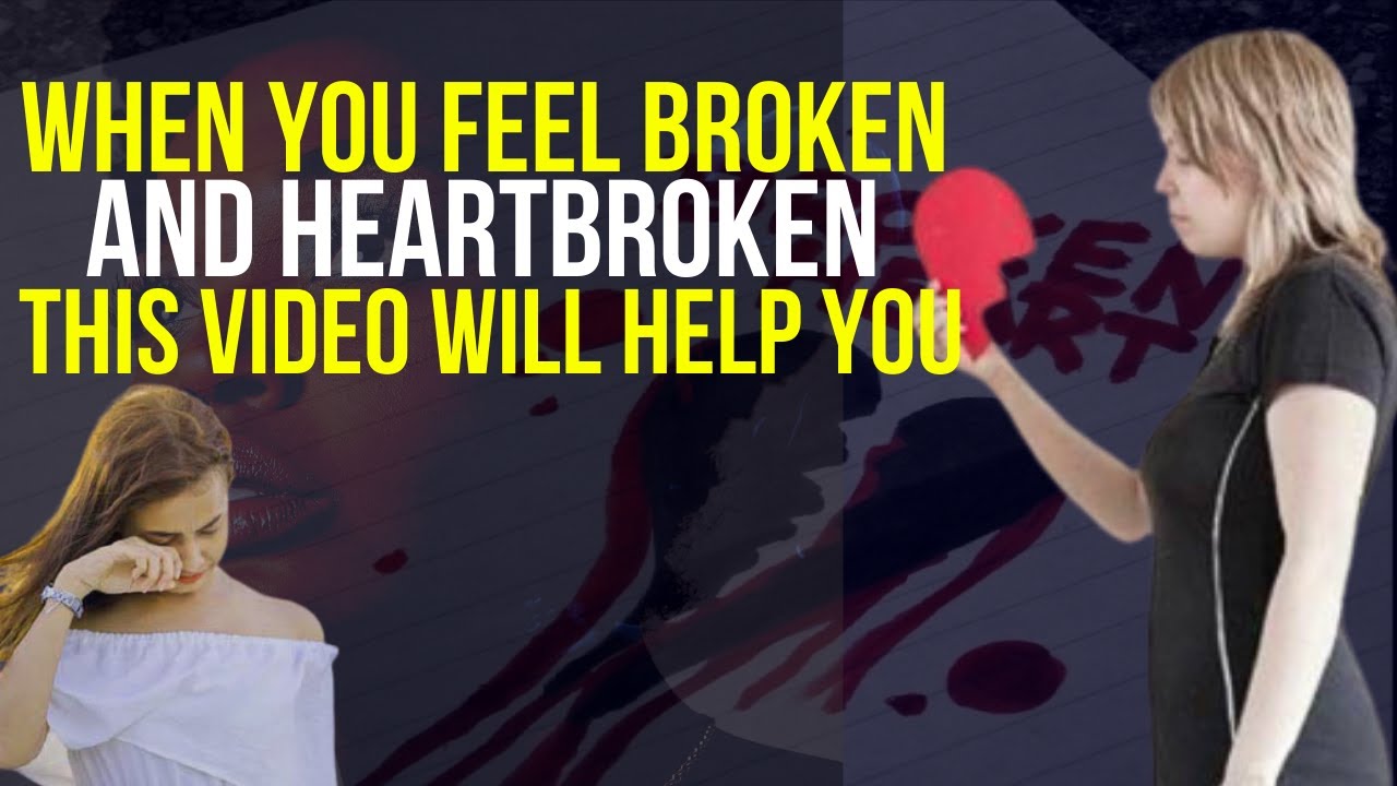 When You Feel Broken And Heartbroken | Powerful Motivation - YouTube