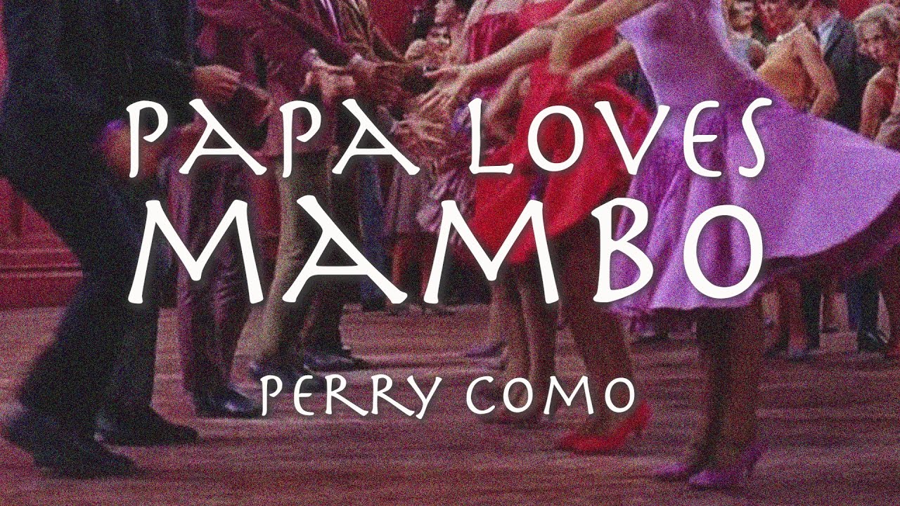 PAPA LOVES MAMBO - Perry Como (1954) lyrics 【和訳】ペリーコモ「パパラブスマンボ」 - YouTube