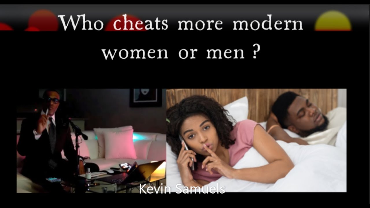 Who cheats more modern women or men? #kevinsamuels - YouTube