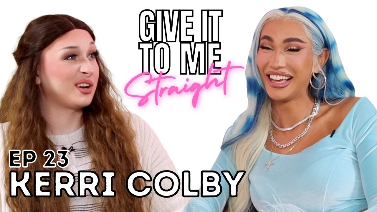 KERRI COLBY | Give It To Me Straight | Ep23 - YouTube