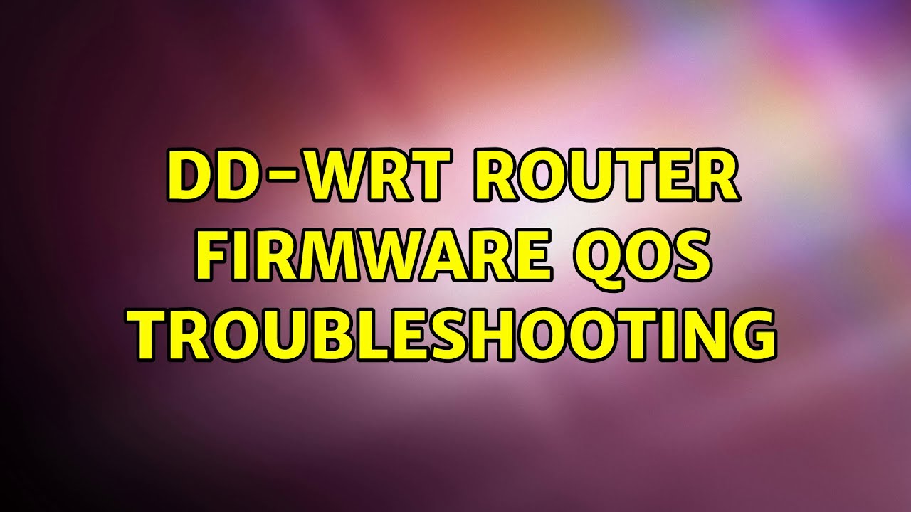 dd-wrt router firmware QoS troubleshooting (4 Solutions!!) - YouTube