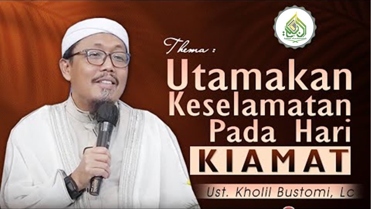 UTAMAKAN KESELAMATAN DI HARI KIAMAT | Ustadz Kholil Bustomi - Masjid Al ...
