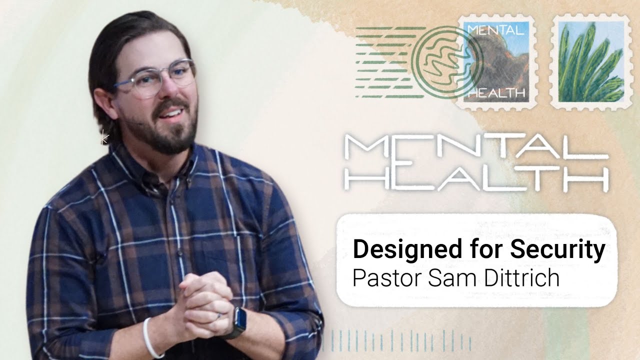 Designed for Security | Mental Health | Pastor Sam Dittrich - YouTube