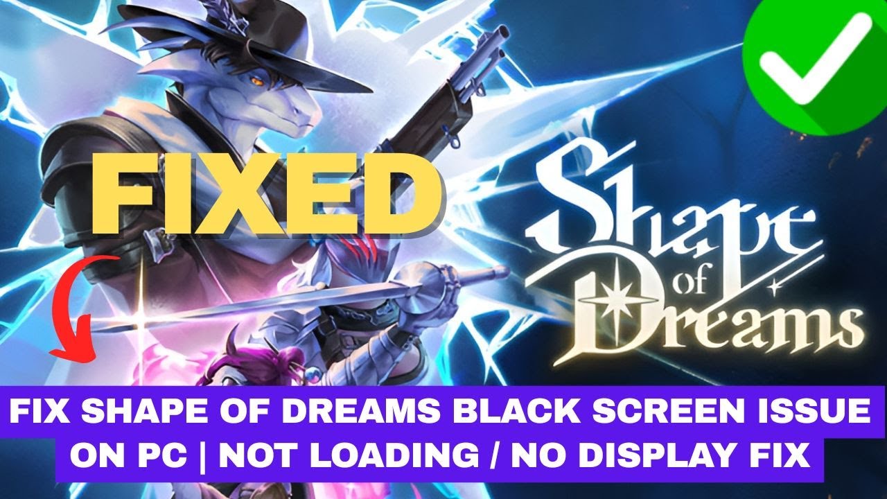 Fix Shape of Dreams Black Screen Issue on PC | Not Loading / No Display ...