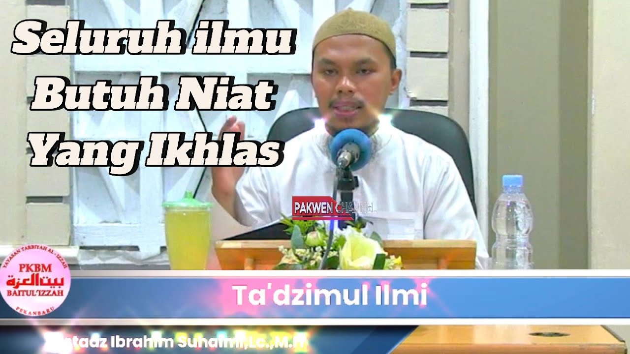 Semua Ilmu Butuh Niat Ikhlas - Ustadz Ibrahim Suhaimi,Lc,.MH - YouTube