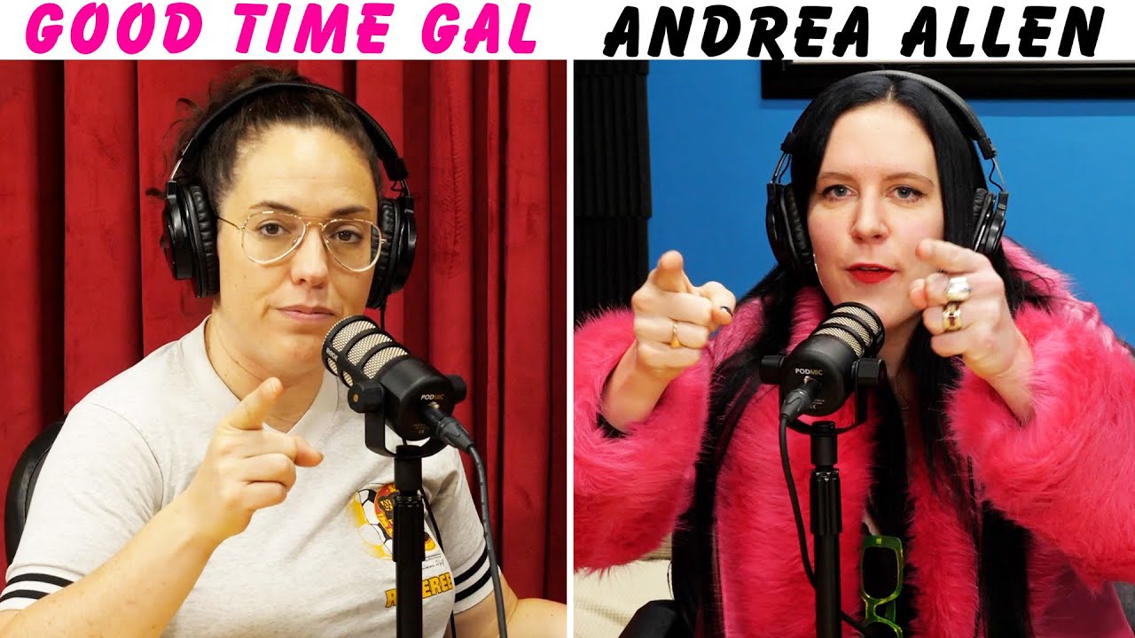 Ep. 144 Good Time Gal w/ Andrea Allan! - YouTube