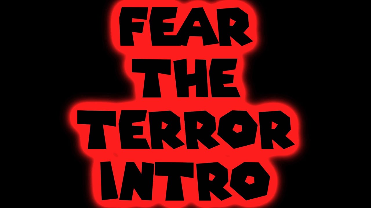 Fear the Terror Intro - YouTube
